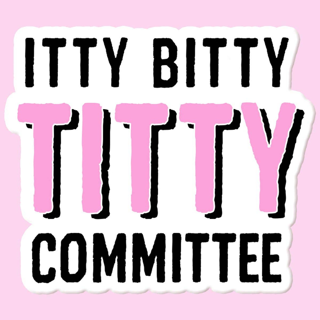 Itty Bitty Titty Committee Sticker Decal The Sassy Owl Boutique